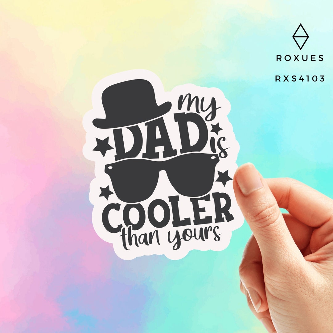 My Dad is Cooler Than Yours Sticker Funny Saying Phrases Sticker Father ...