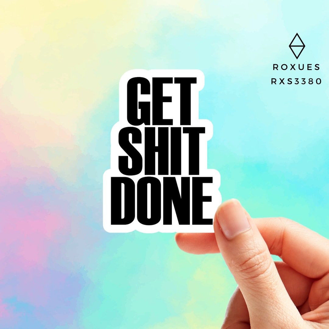 Get Shit Done Sticker, Cool Stickers, Phrases Stickers, Stickers for ...