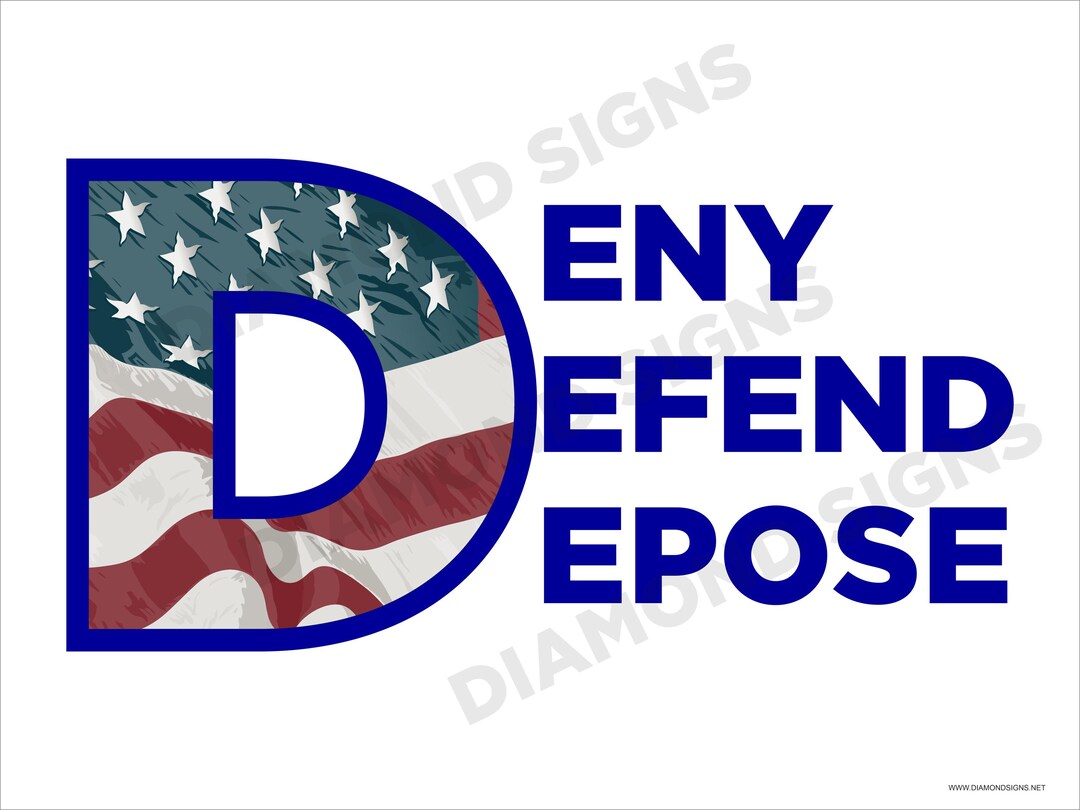 DENY DEFEND DEPOSE Coroplast Yard Sign Printed Double Sided - Etsy