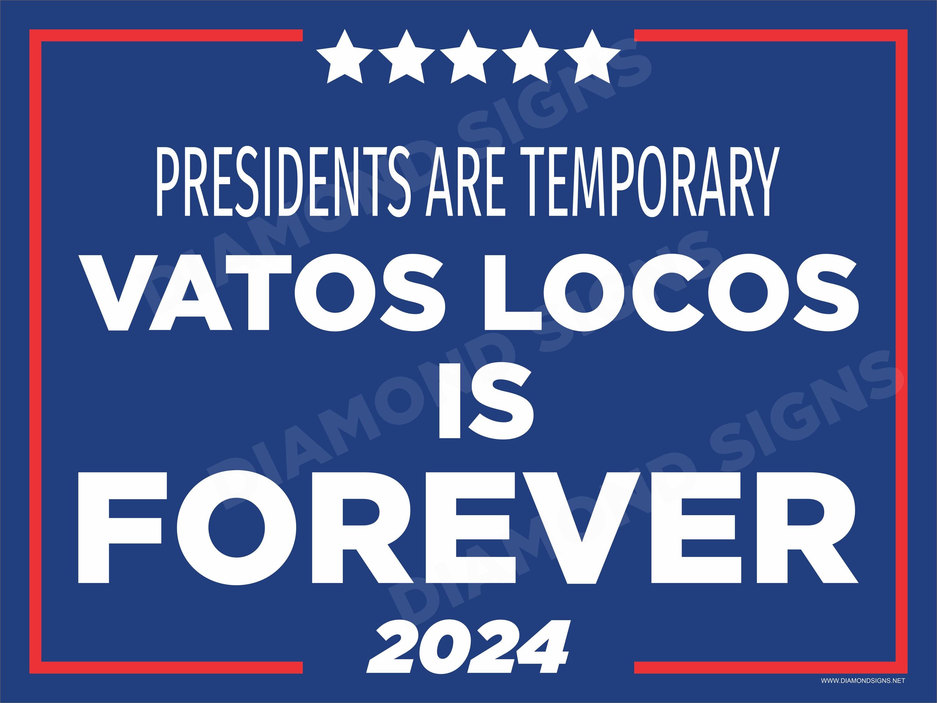 Presidents Are Temporary Vatos Locos Are Forever Parody Yard Sign ...