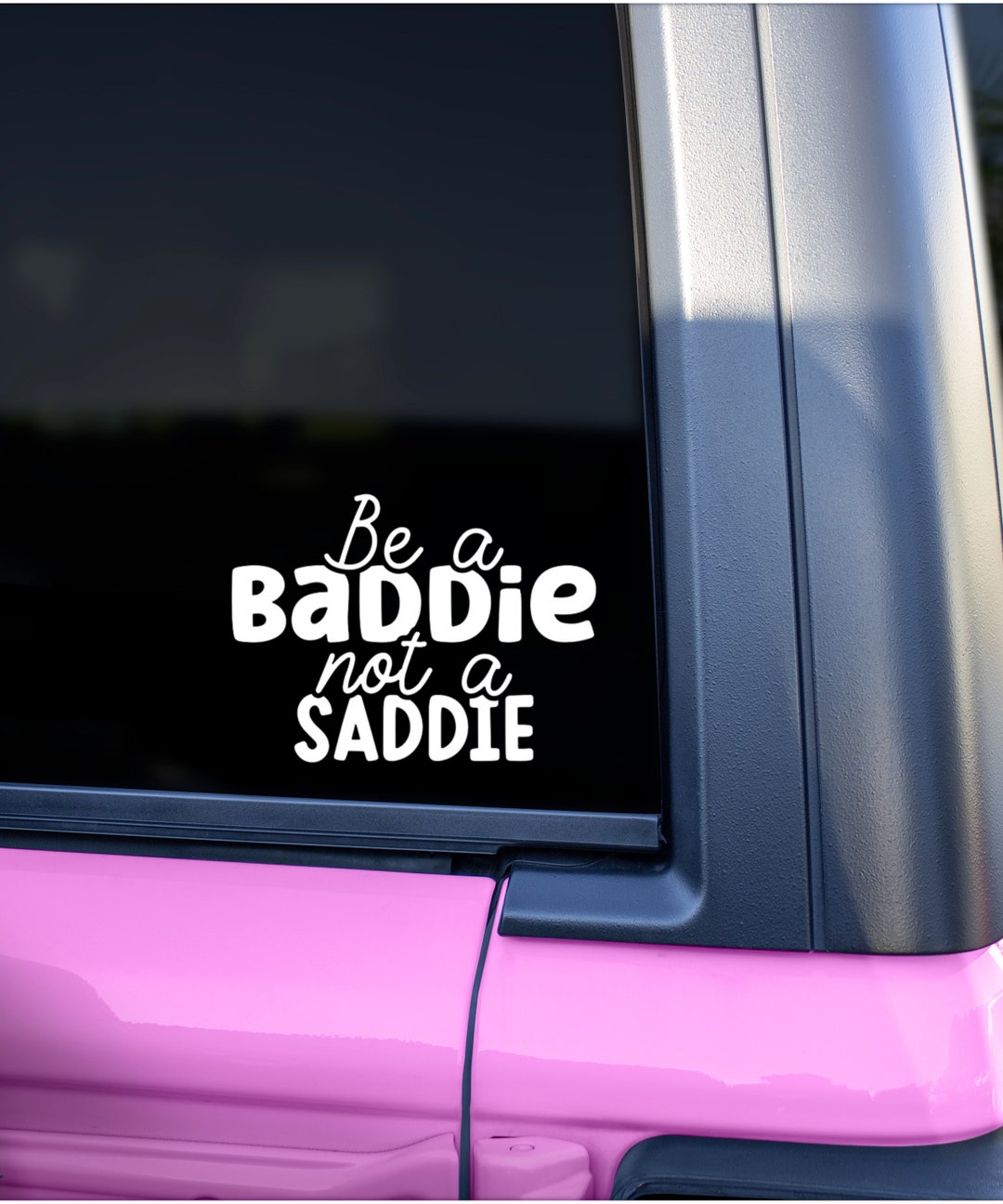 Be a Baddie Not A Saddie Decal Car Sticker Car Accessories Positive ...