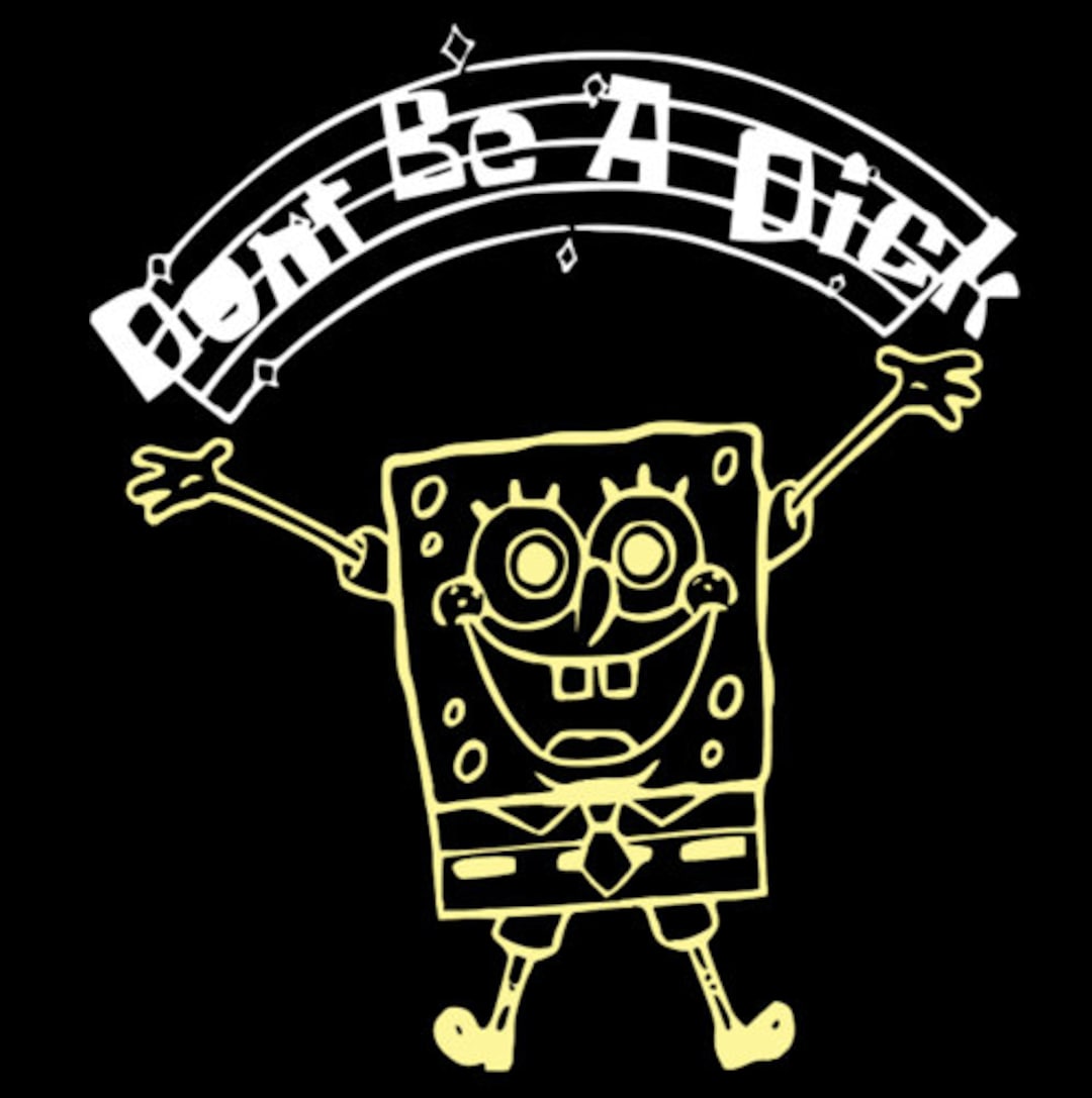 Spongebob Don't Be a Dick Decal - Etsy