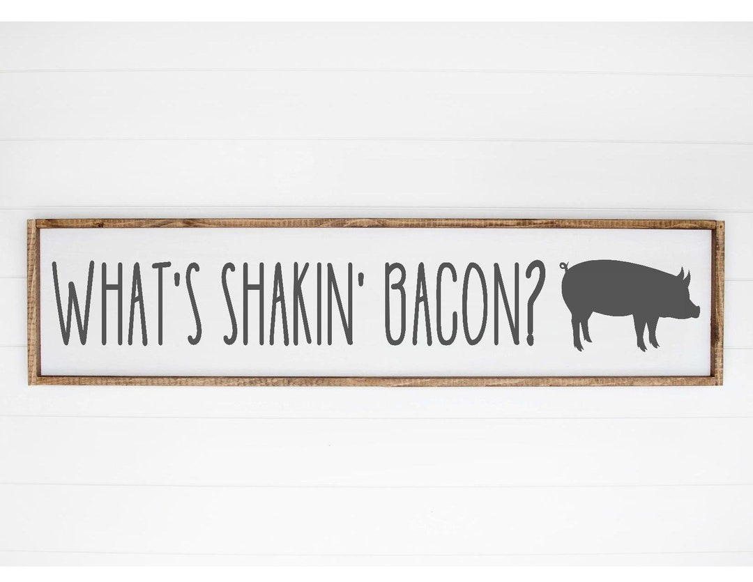 What's Shakin' Bacon SVG, Pig SVG, Farm Sign SVG, Farmhouse, Pork ...