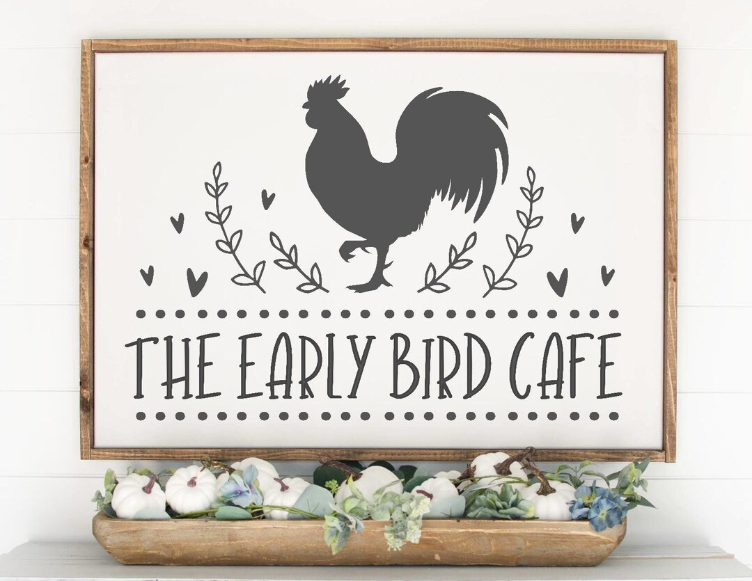 Early Bird Cafe SVG, Farmhouse Kitchen Sign SVG, Rooster SVG, Hen ...