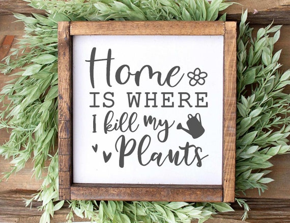 Home is Where I Kill My Plants SVG Garden SVG Garden Sign | Etsy
