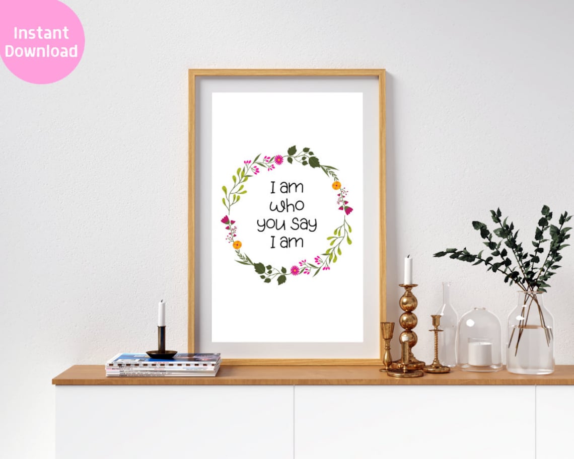 I Am Who You Say I Am Art Print Christian Wall Art Printable - Etsy