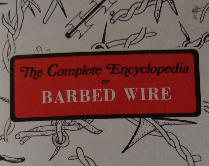 Barbed Wire Identification Guide, the Complete Encyclopedia of Barbed ...