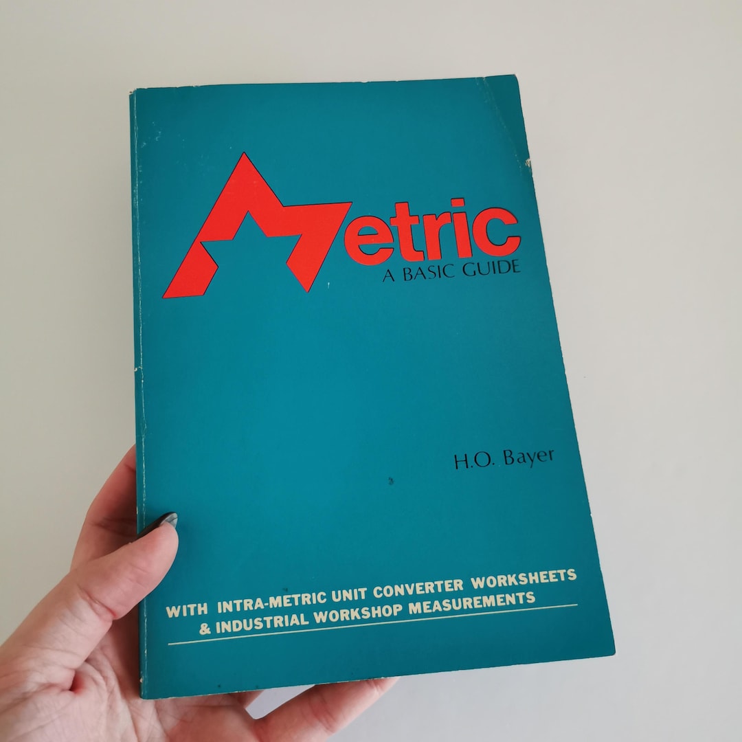 1975 Metric A Basic Guide Book by HO Bayer Canadian Measurements ...