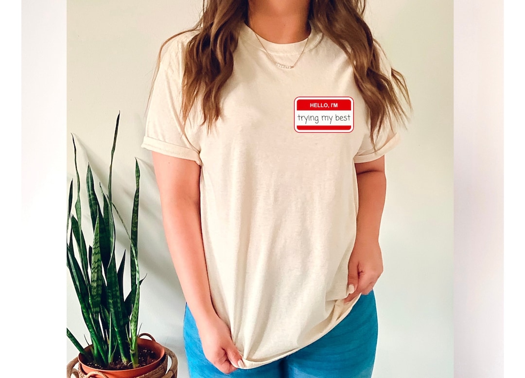Hello I'm Trying My Best T Shirt Name Tag, Funny Shirt, Cute Shirt ...