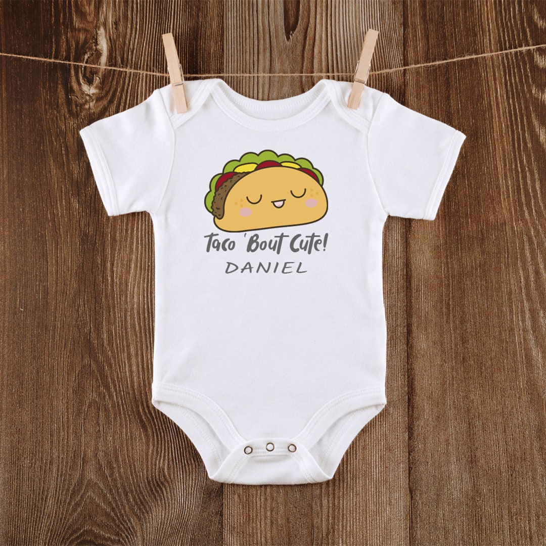 Cute Taco Onesie® Taco 'bout Cute Personalized Baby Onesie® Cute Baby ...