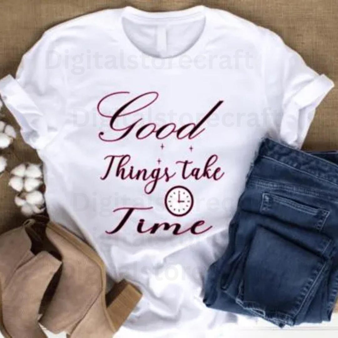 Good Things Take Time SVG, Good Things Take Time Digital Download ...