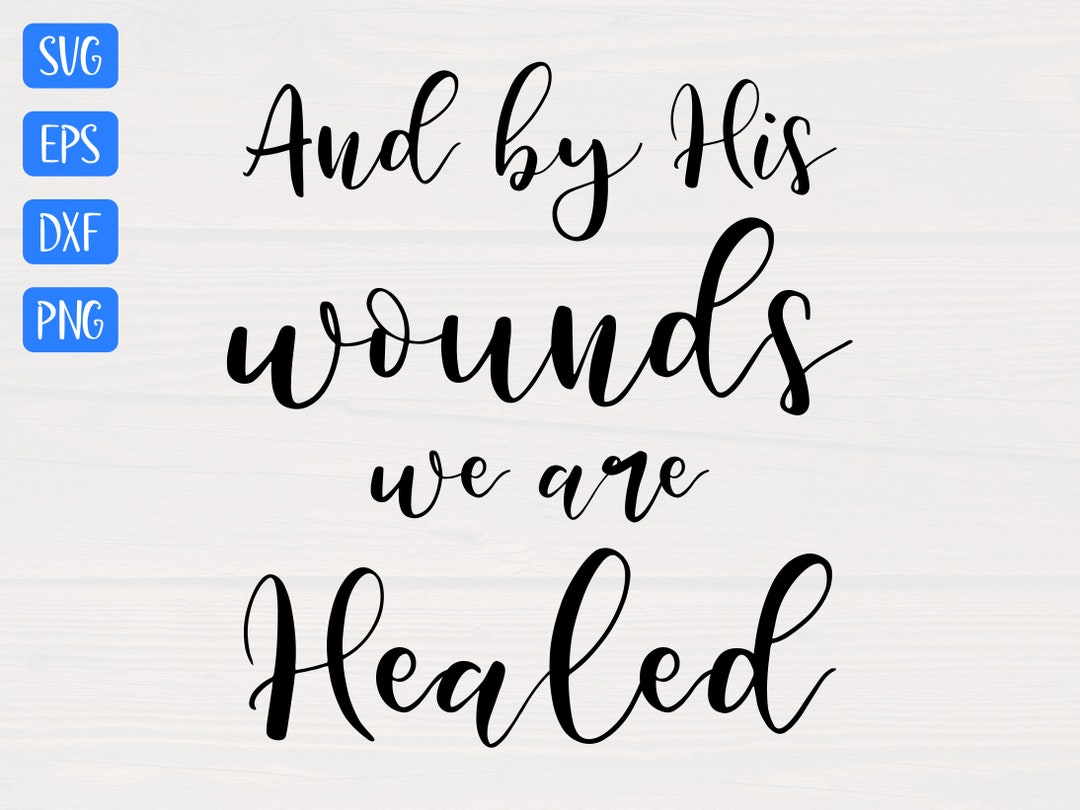 And by His Wounds We Are Healed SVG is a Great Religious Sign - Etsy