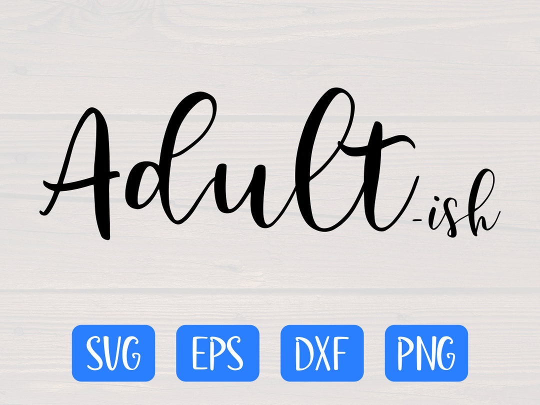 Adult-ish SVG is a Great Funny Shirt Svg - Etsy