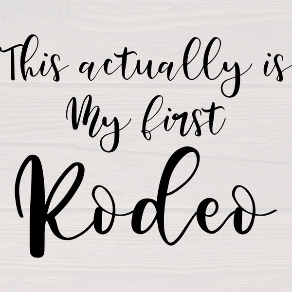 This Actually is My First Rodeo Svg - Etsy