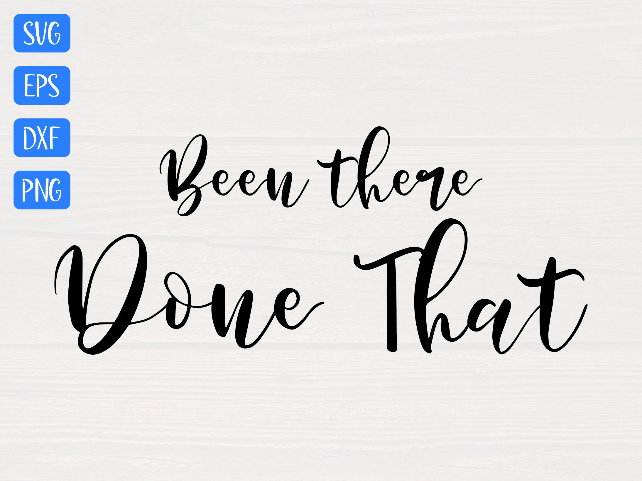 Been There Done That SVG is a Great Funny Shirt Design - Etsy