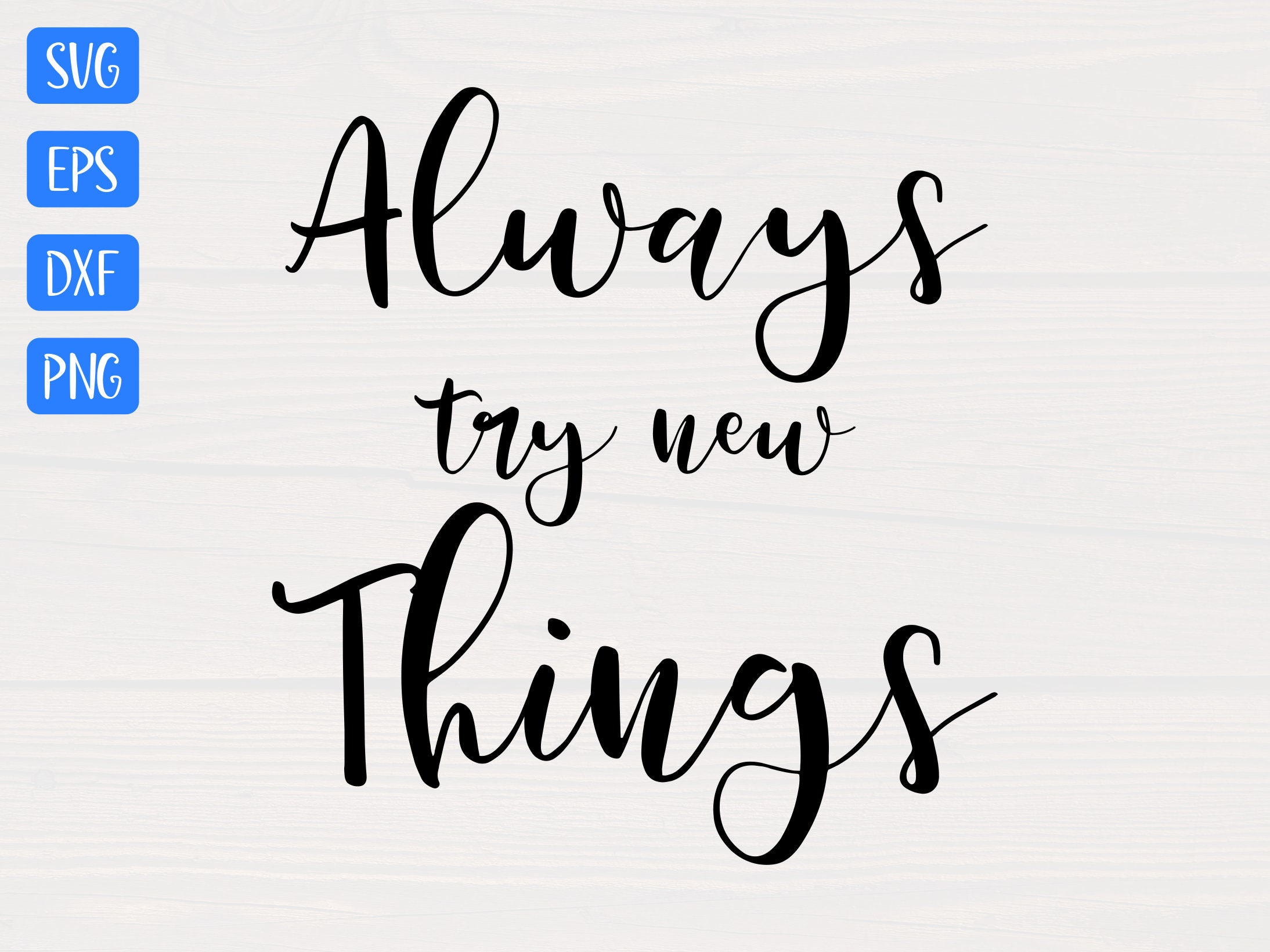 Always Try New Things SVG is a Great Cute Sign Design - Etsy