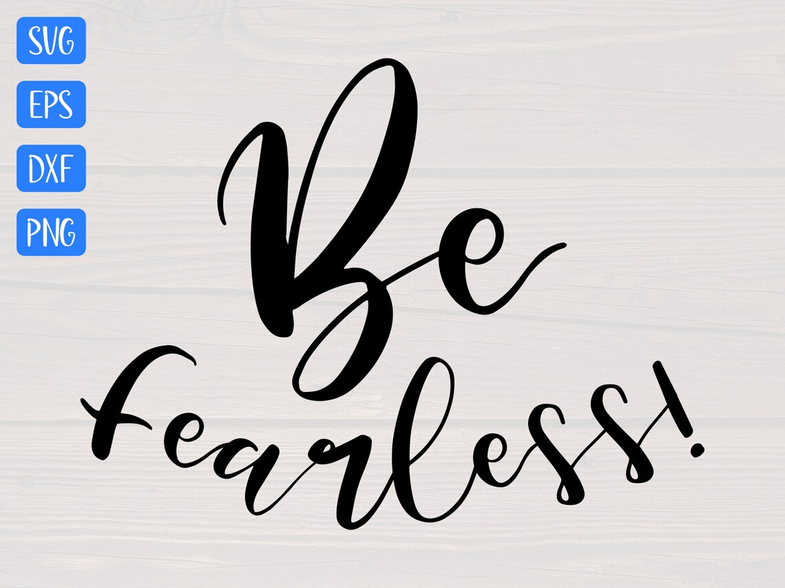 Be Fearless SVG is a Great Motivational Shirt and Sign Design - Etsy