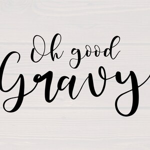 Oh Good Gravy SVG is a Great Funny Shirt Design - Etsy
