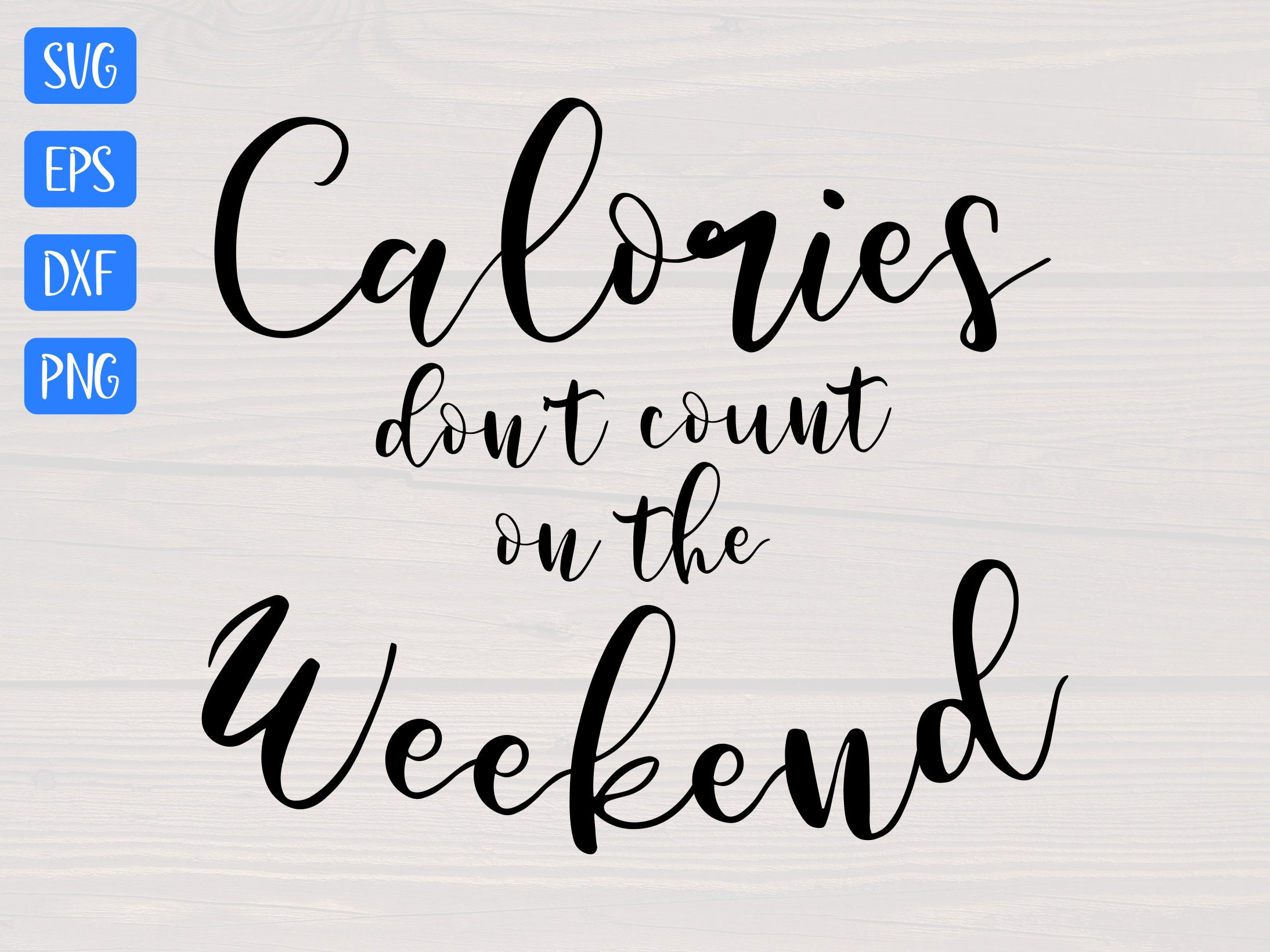 Calories Dont Count In The Weekend Svg Etsy