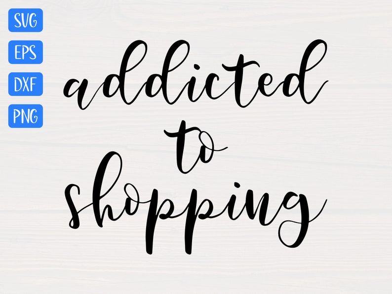 Addicted to Shopping SVG is a Great Funny Shirt Design - Etsy