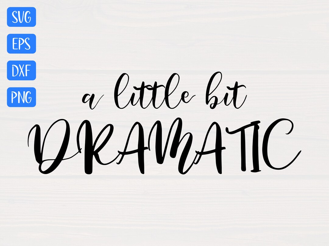 A Little Bit Dramatic SVG is a Great Funny Drama Queen Shirt Design - Etsy