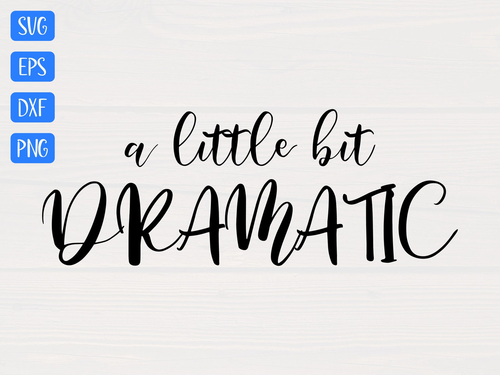 A Little Bit Dramatic SVG is a Great Funny Drama Queen Shirt Design ...