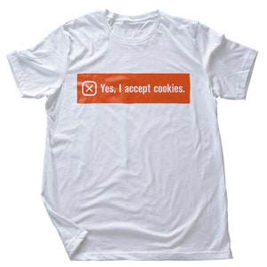 Yes, I Accept Cookies — Funny Tech Nerd / Meme Humor — Premium Unisex T ...