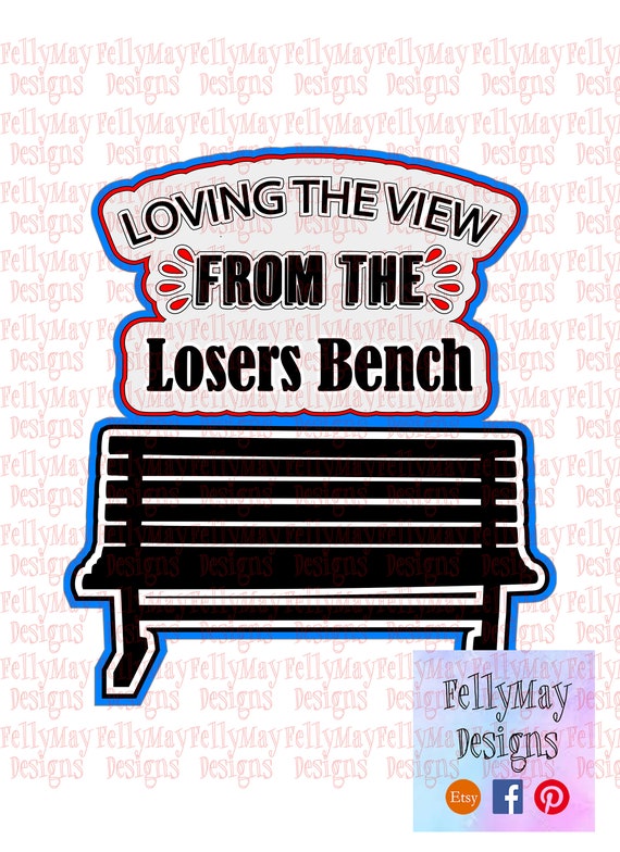 Loving the View From the Losers Bench SVG File DESIGN ONLY | Etsy