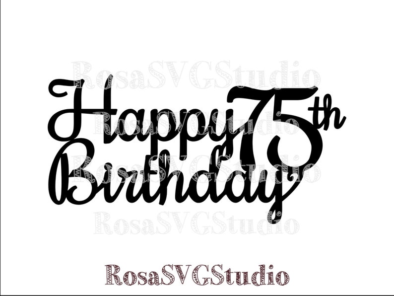75th Birthday Svg, 75th Birthday Cake Topper Svg, Happy 75th Birthday ...
