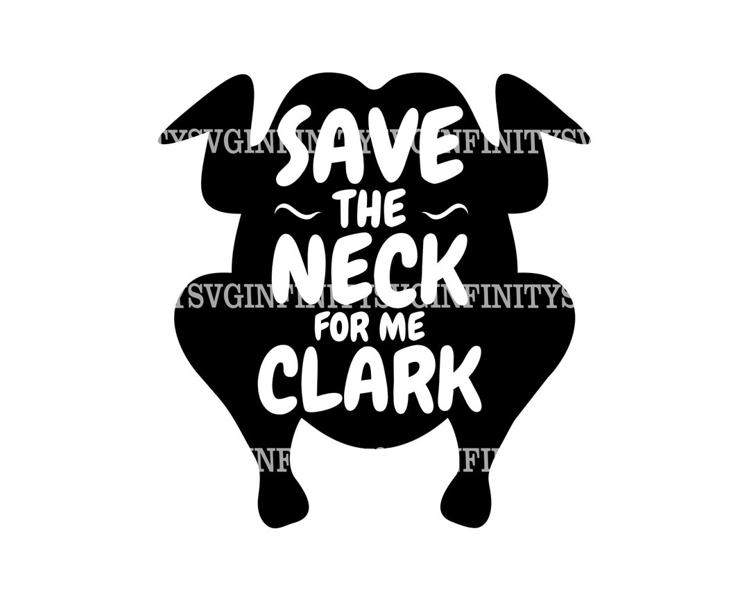 Save the Neck for Me Clark SVG, National Lampoons Christmas Vacation ...