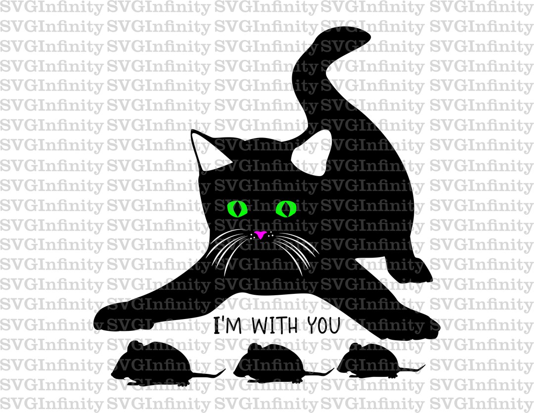 Cat and Mice SVG, Black Cat SVG, Mouse SVG, Funny Cat Svg, I'm With You ...