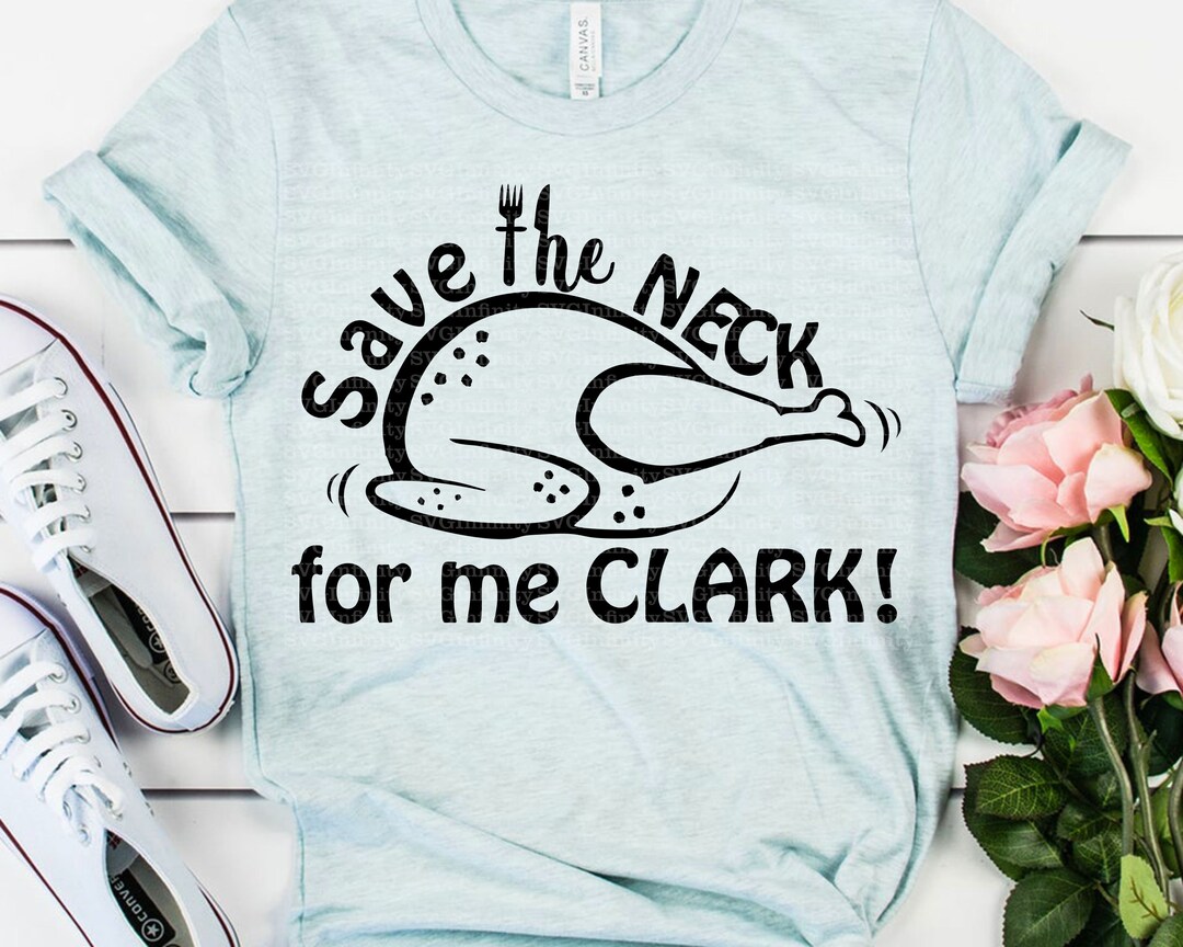 Save the Neck for Me Clark SVG, National Lampoons Christmas Vacation ...