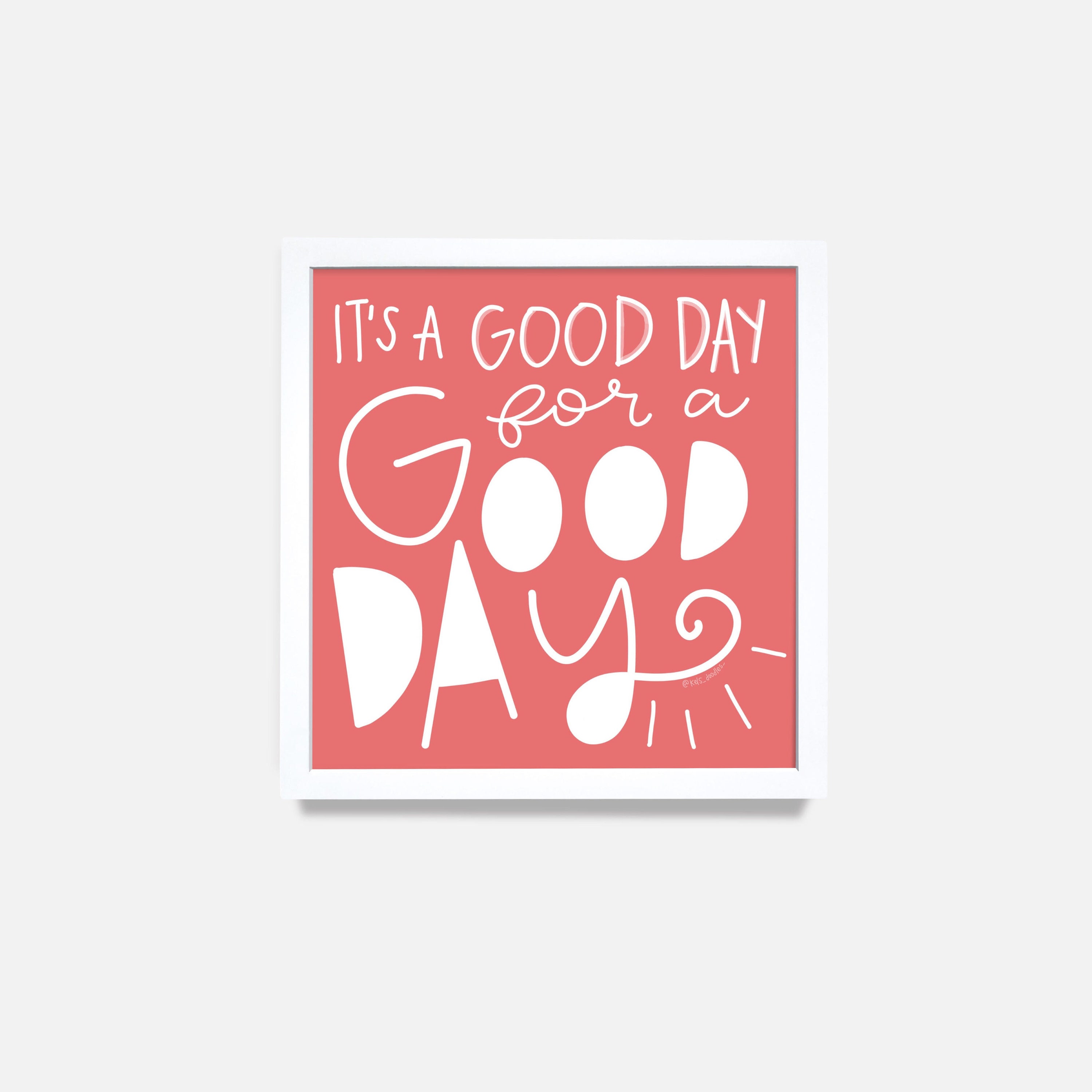 Good Day for a Good Day Printable Quote, Inspirational Printable, Happy ...