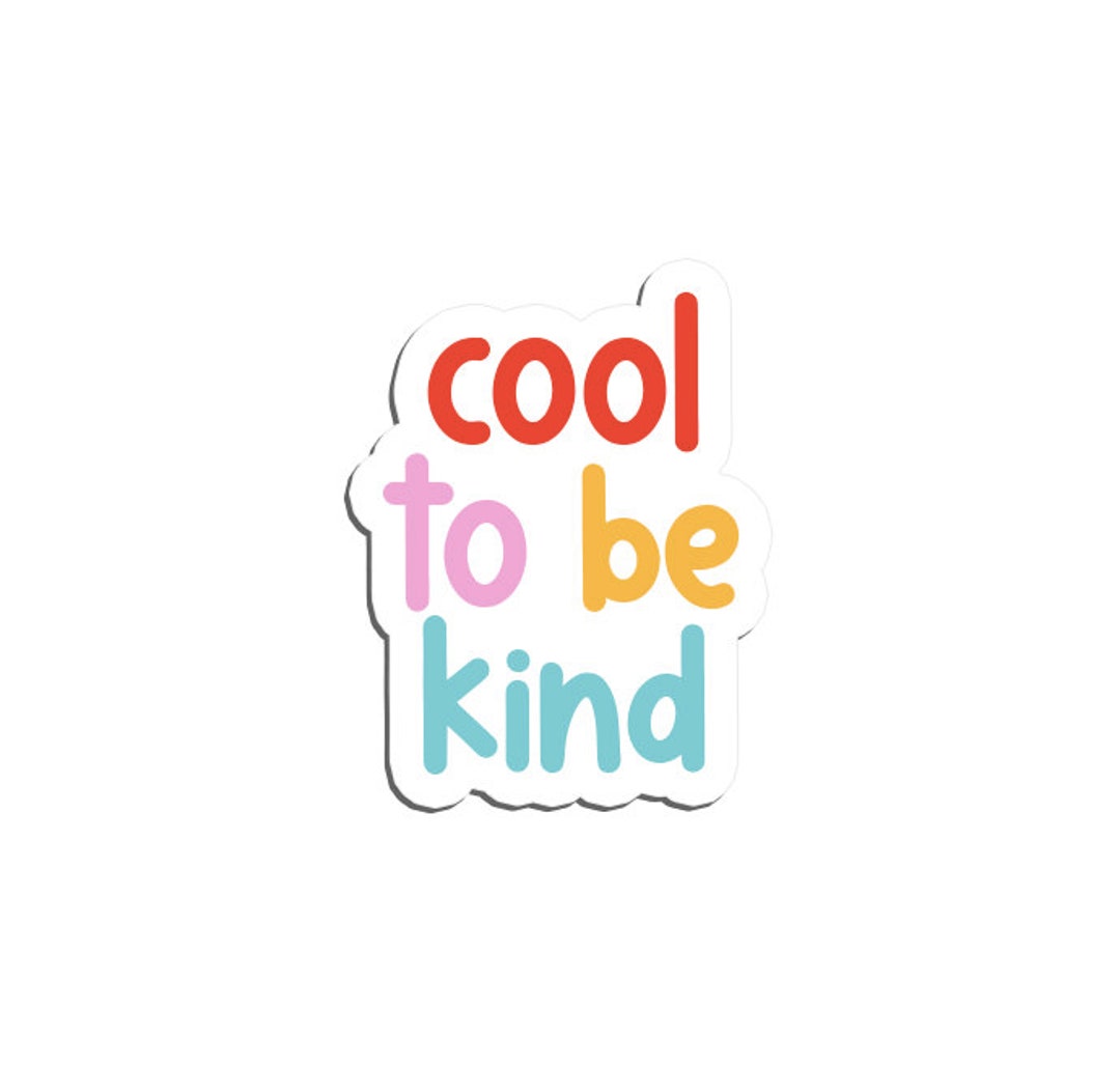 Cool to Be Kind Vinyl Sticker | Waterproof Vinyl Sticker | Die Cut ...