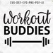 Workout Buddies Svg, Workout Svg, Gym Svg, Fitness Svg, Workout Clip ...
