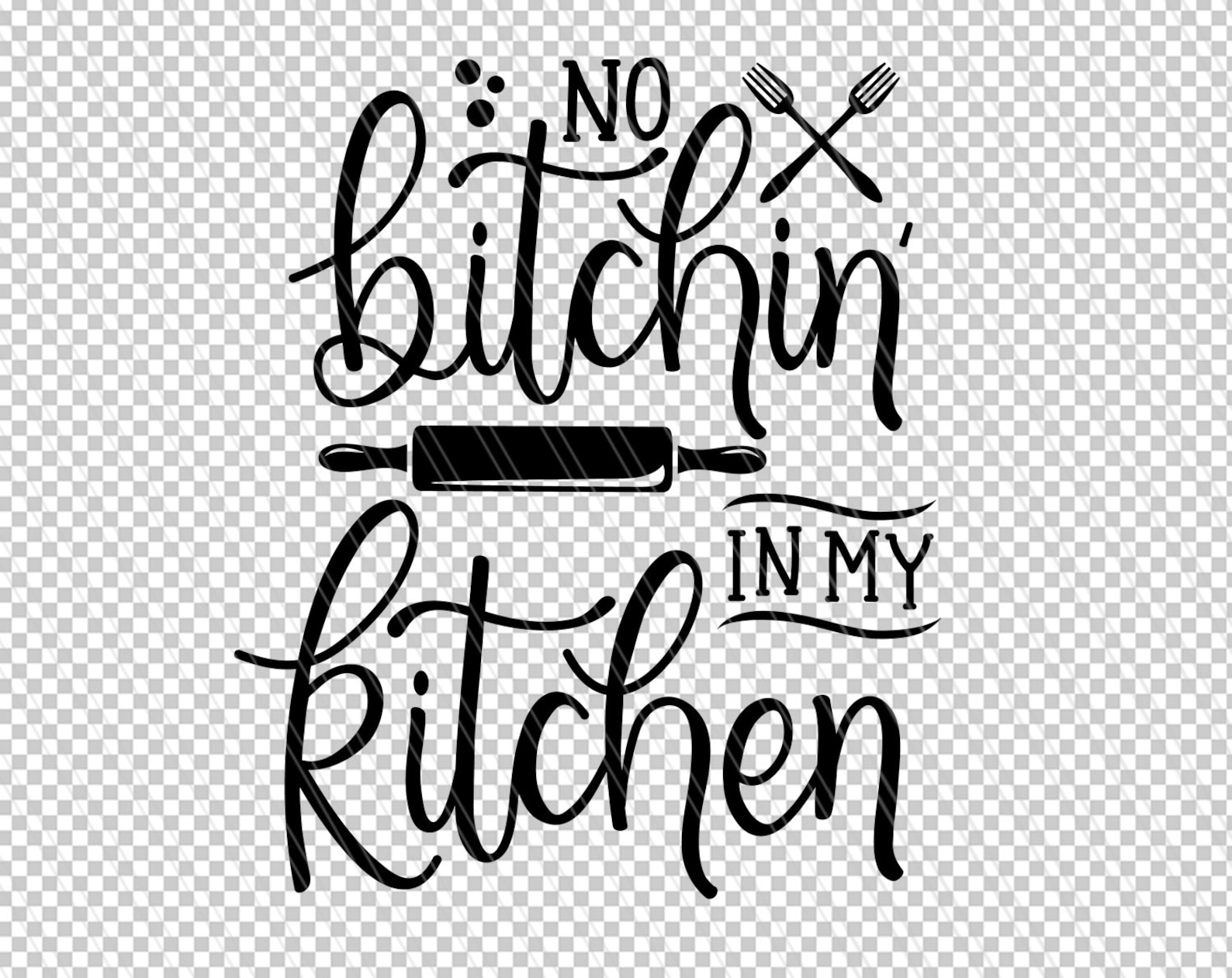 No bitchin in my kitchen svg Kitchen svg Kitchen quotes | Etsy