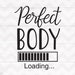 Perfect Body Loading Svg, Gym Svg, Workout Svg, Fitness Svg,gym Shirt ...