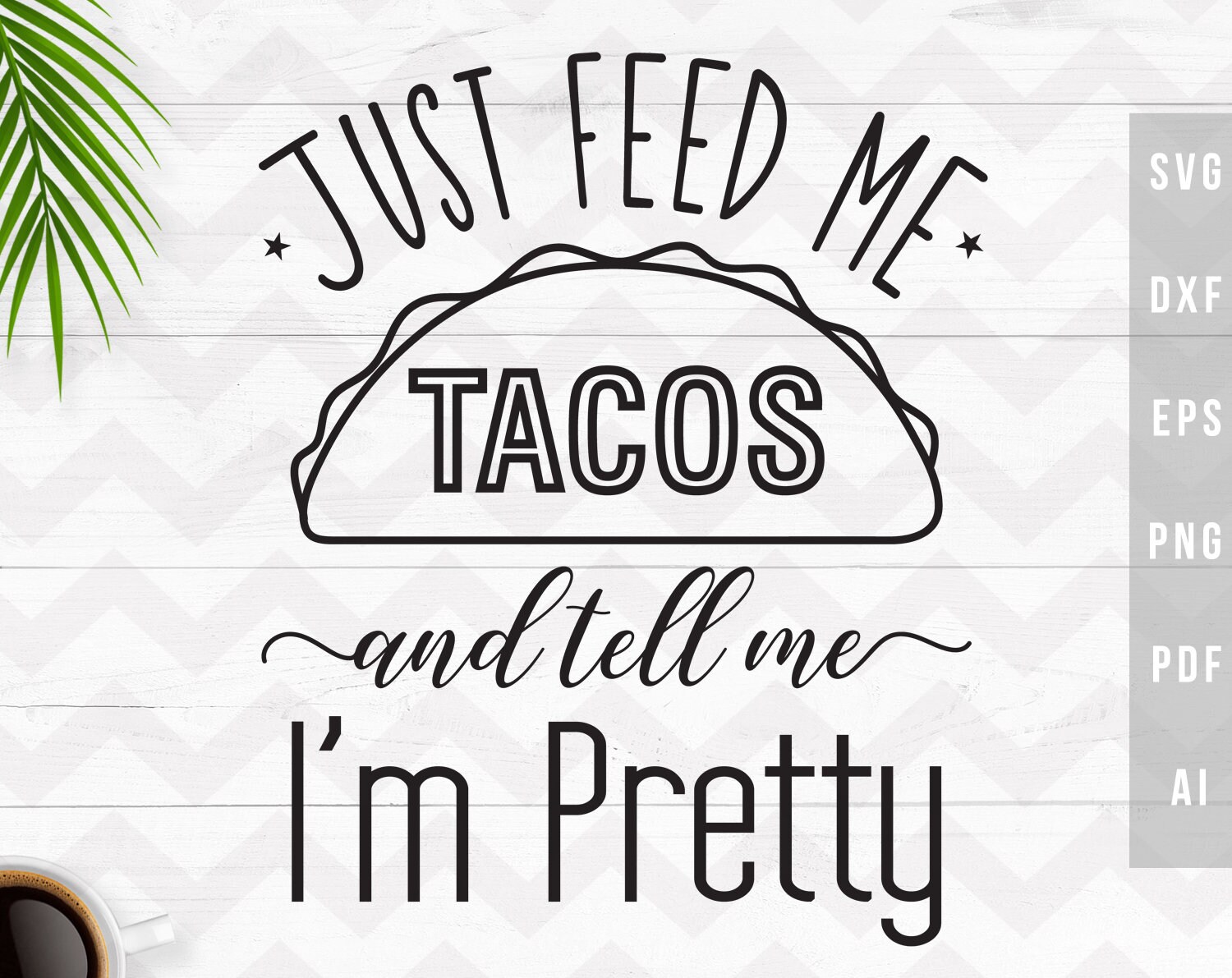 Just Feed Me Tacos and Tell Me I'm Pretty Svg Girls | Etsy