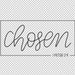 Chosen Svg, Christian Svg, Hand Lettered Svg, Bible Verse Svg ...