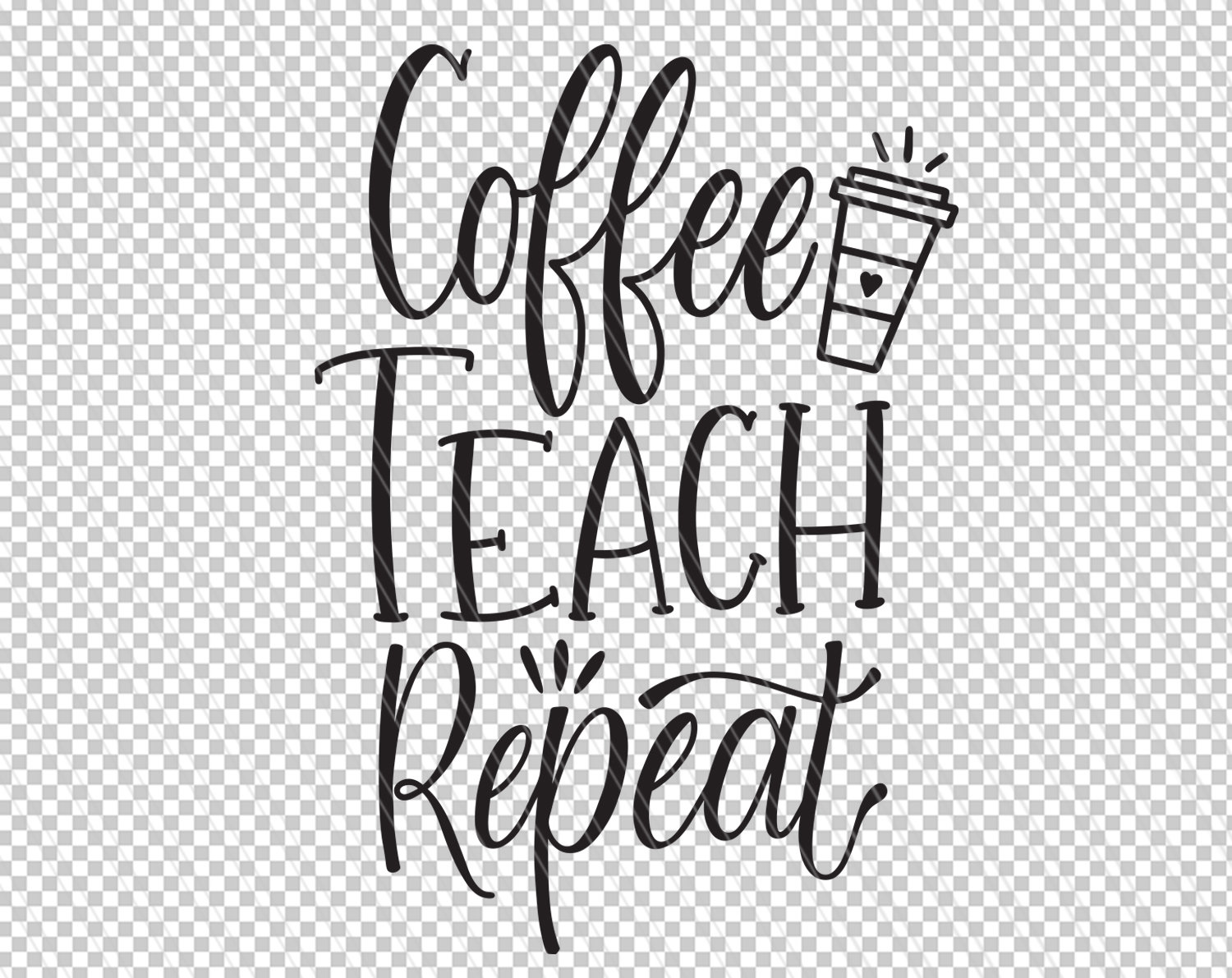 Coffee Teach Repeat Svg, Teachers Svg, Coffee Svg, School Svg, Teaching ...