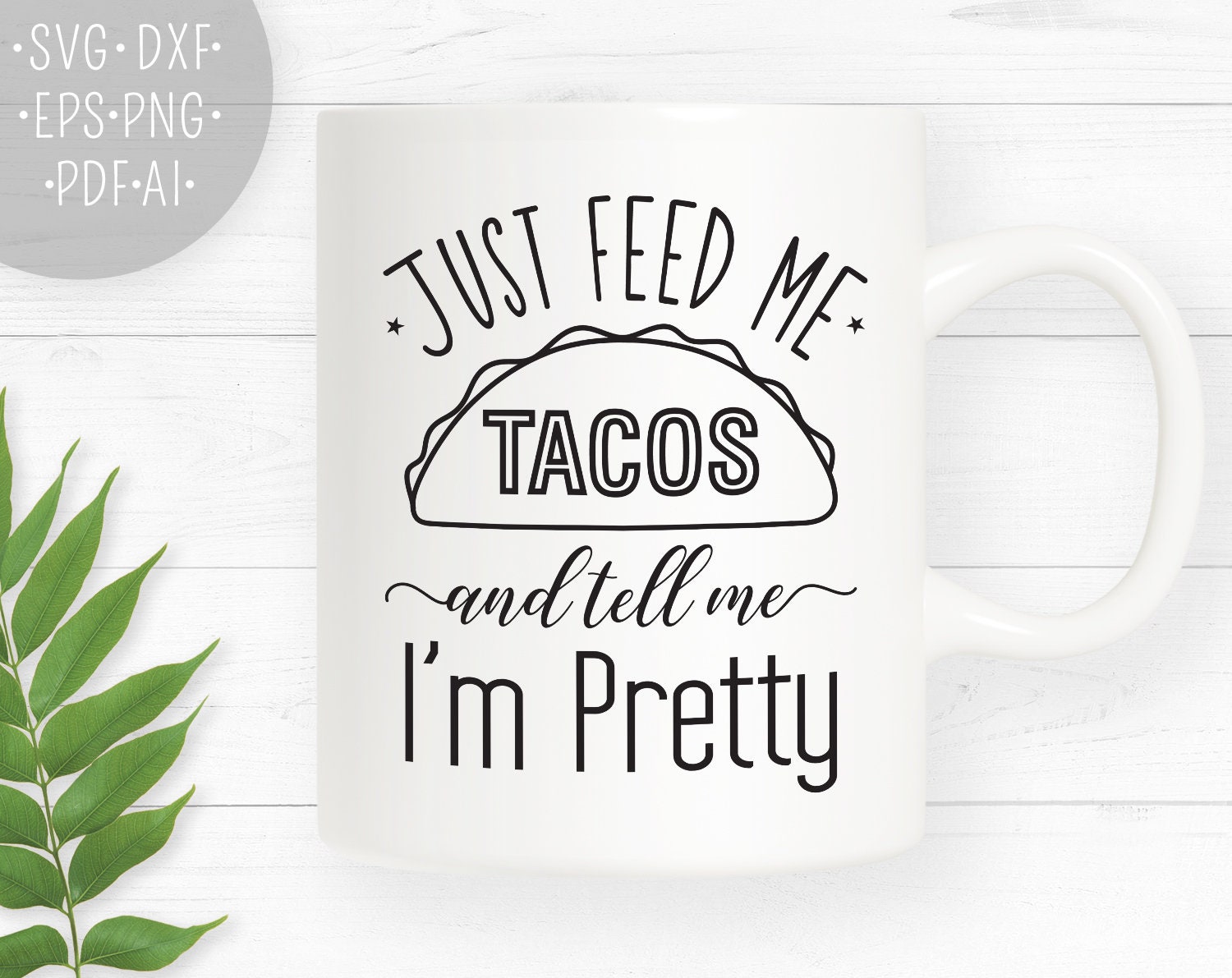 Just Feed Me Tacos and Tell Me I'm Pretty Svg Girls | Etsy