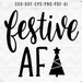 Festive AF Svg, Christmas Svg, Holiday Cut File, Sarcastic Christmas ...