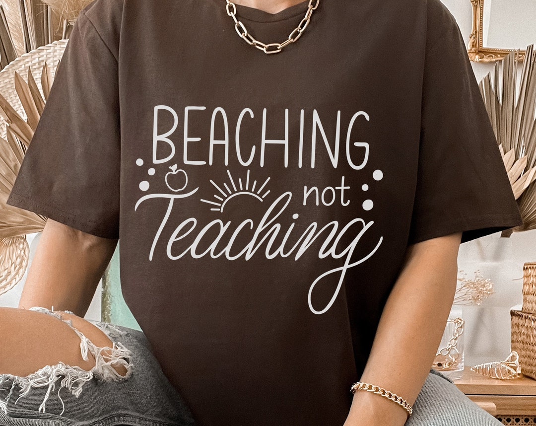 Beaching Not Teaching Svg, Teacher Svg, Beach Svg, School Svg, Summer ...