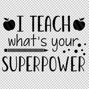 I Teach Whats Your Superpower Svg, Teacher SVG, Back to School Svg ...
