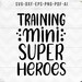 Training Mini Super Heroes SVG, Baby Svg, Mom Svg, Teacher Svg ...