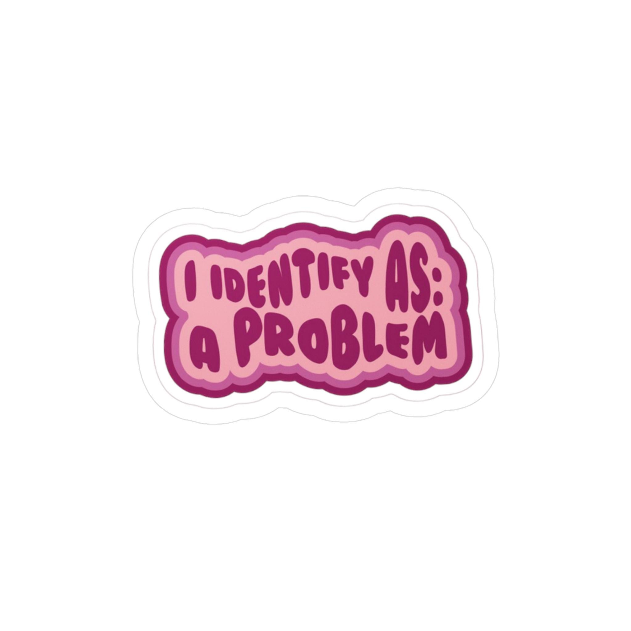 Identify as a Problem Sticker - Etsy