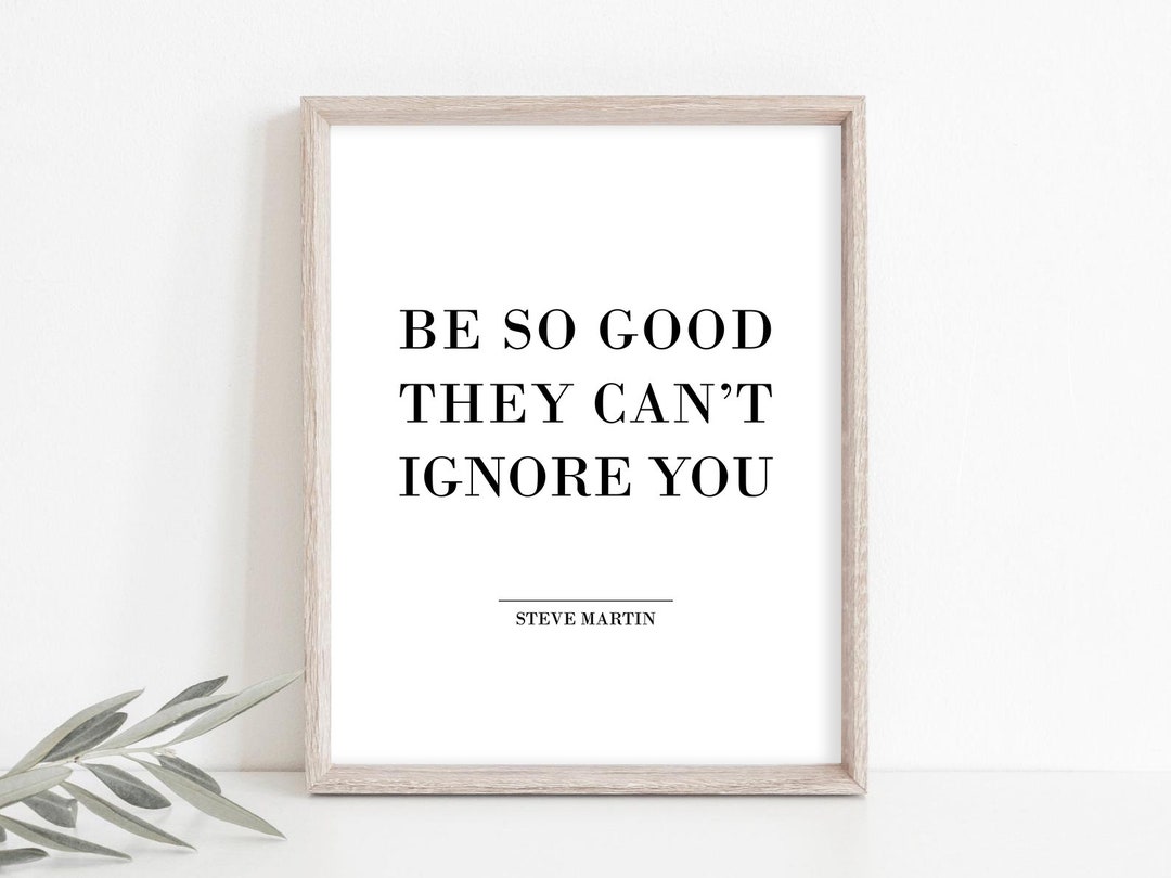 Be so Good They Can't Ignore You, Motivational Quote Wall Art ...