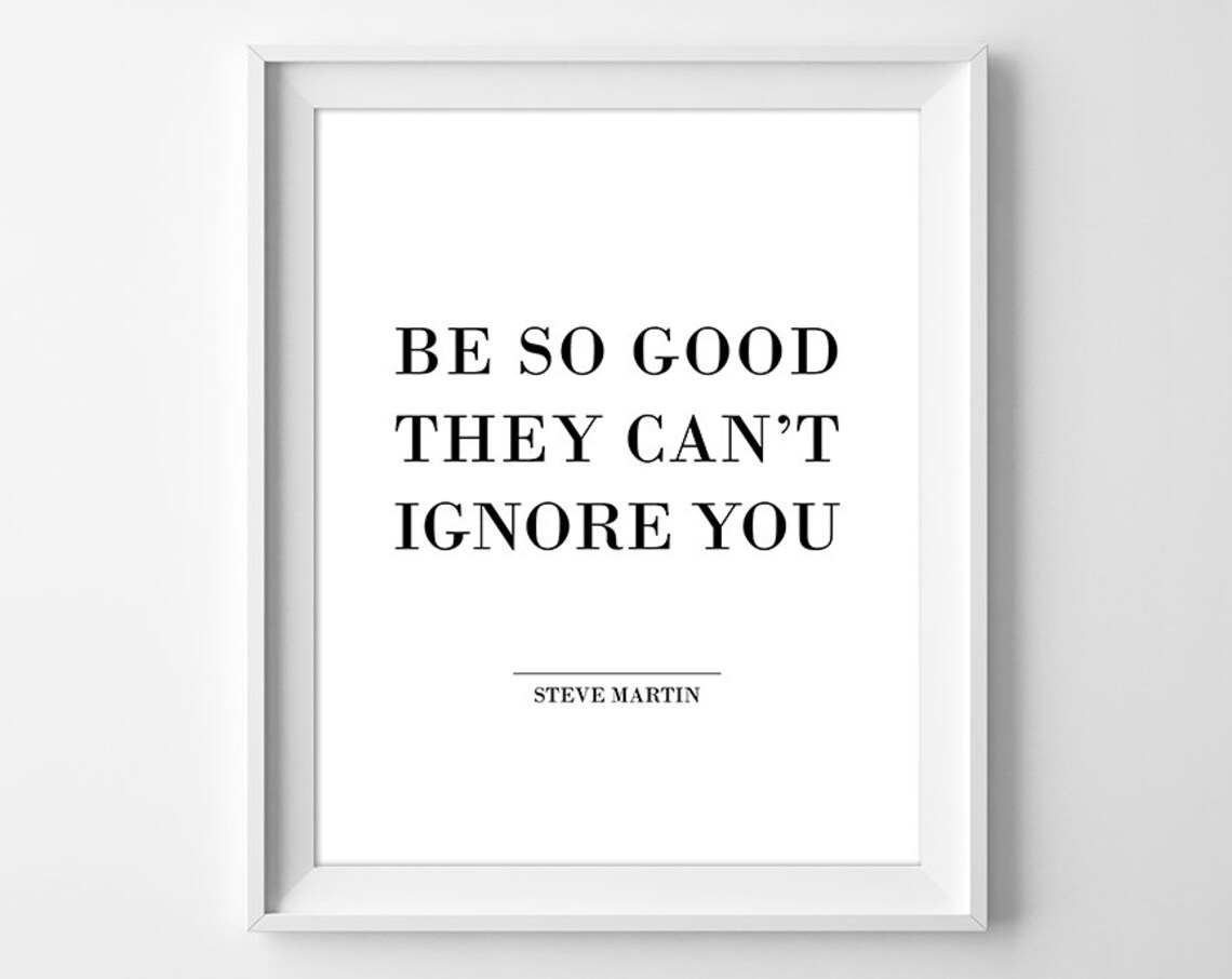 Be so Good They Can't Ignore You, Motivational Quote Wall Art ...