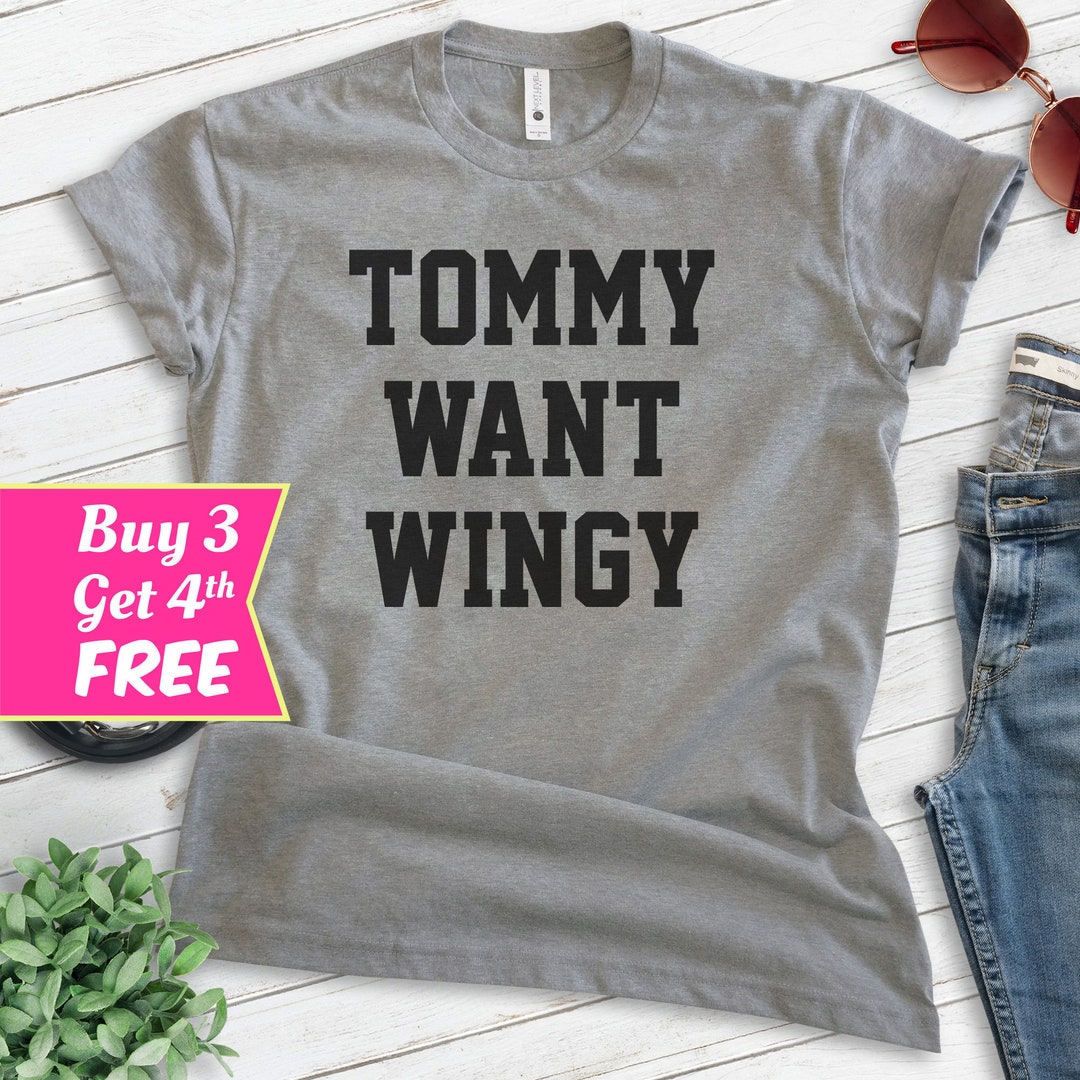 Tommy Want Wingy Shirt, Unisex T-shirt, Funny Saying Shirt, Funny ...