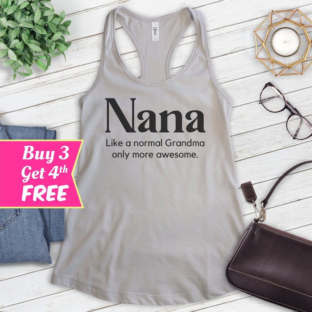 Nana Like A Grandma Only More Awesome Tank Top, Ladies Racerback, Nana ...